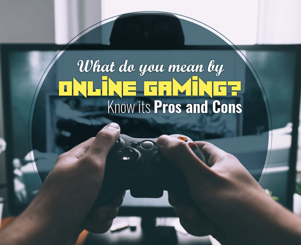 What Do You Mean By Online Gaming Know Its Pros And Cons IMC Grupo What Do You Mean By Online Gaming Know Its Pros And Cons IMC Grupo